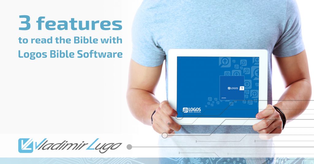 3 features to read the Bible with Logos Bible Software – Vladimir Lugo