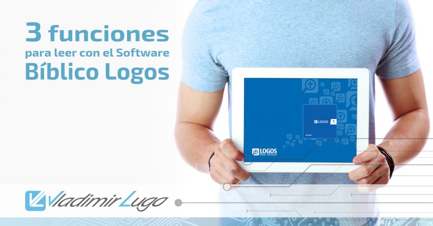 3 funciones para leer con el Software Bíblico Logos – Vladimir Lugo